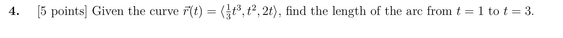 Solved 4. [5 points] Given the curve r(t)= 31t3,t2,2t , find | Chegg.com
