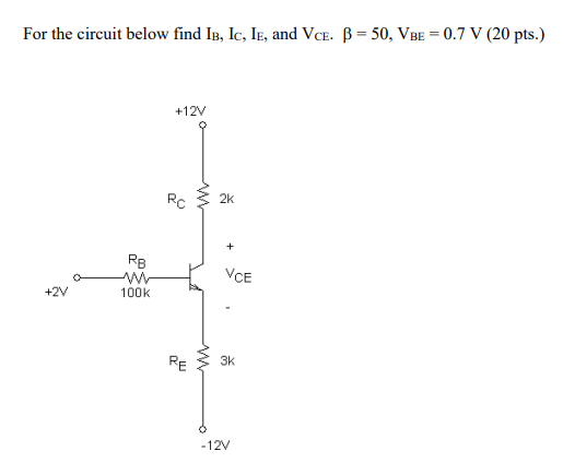 Solved For the circuit below find IB, Ic, Ie, and Vce. B = | Chegg.com
