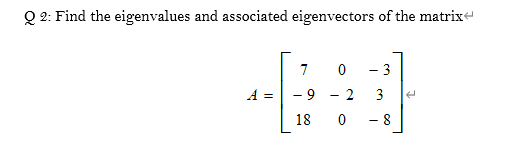 Solved Q2: Find the eigenvalues and associated eigenvectors | Chegg.com