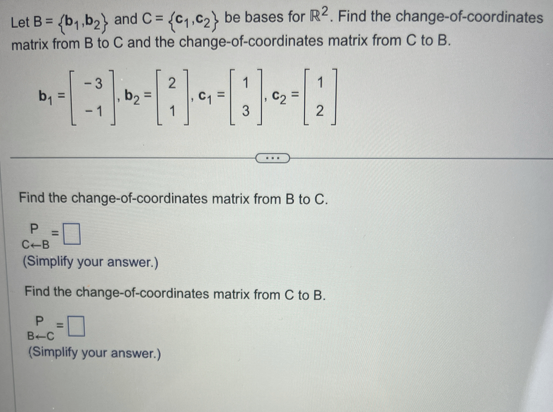 Solved Let B={b1,b2} and C={c1,c2} be bases for R2. Find the | Chegg.com
