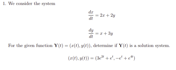 Solved 1. We consider the system de 2.0 + 2y dt dy = 2 + 3y | Chegg.com