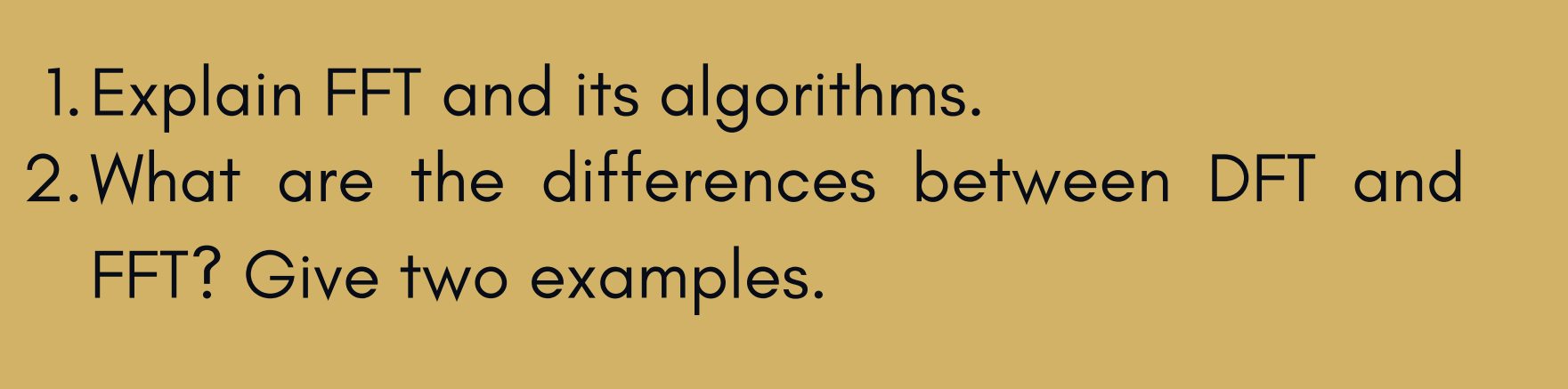 Solved 1. Explain FFT and its algorithms. 2. What are the | Chegg.com