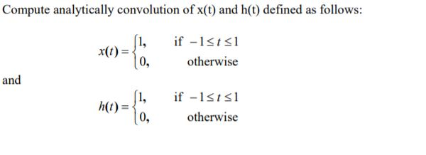 Solved Compute analytically convolution of x(t) and h(t) | Chegg.com