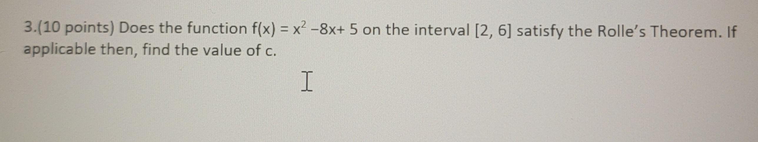 Solved 3.(10 points) Does the function f(x)=x2−8x+5 on the | Chegg.com