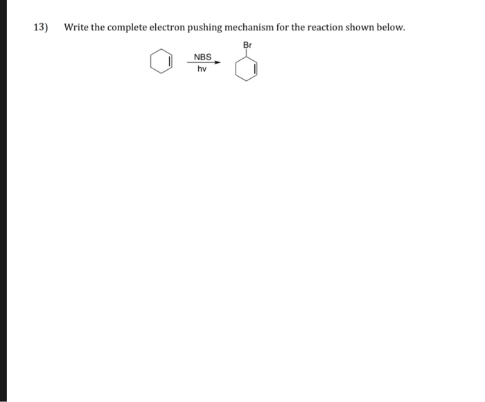 Solved 13) Write the complete electron pushing mechanism for | Chegg.com