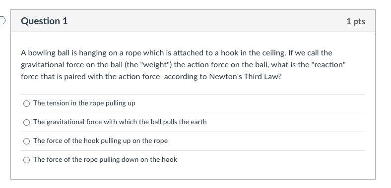 Solved Question 1 1 pts A bowling ball is hanging on a rope | Chegg.com