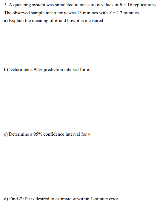 Solved 1. A queueing system was simulated to measure w | Chegg.com