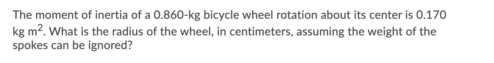 Solved The moment of inertia of a 0.860-kg bicycle wheel | Chegg.com