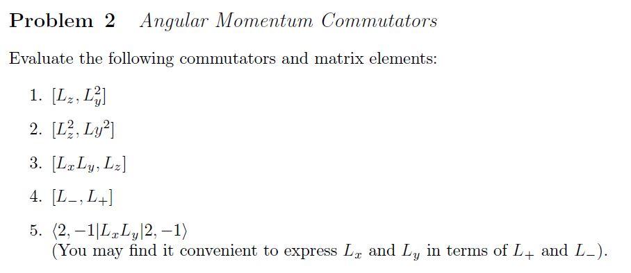 Solved Problem 2 Angular Momentum Commutators Evaluate the | Chegg.com