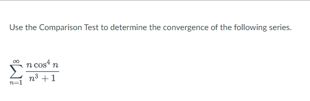 Solved Use the Comparison Test to determine the convergence | Chegg.com