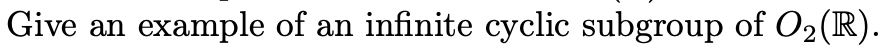 Solved Give an example of an infinite cyclic subgroup of | Chegg.com