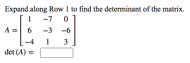 Solved Expand along Row 3 to find the determinant of the | Chegg.com