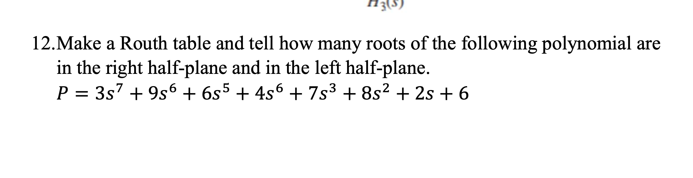 Solved 12. Make a Routh table and tell how many roots of the | Chegg.com