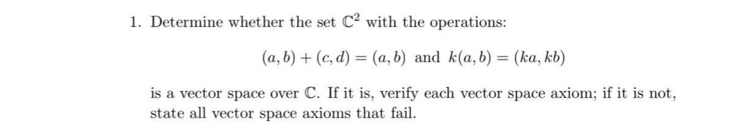 Solved 1. Determine whether the set C2 with the operations: | Chegg.com