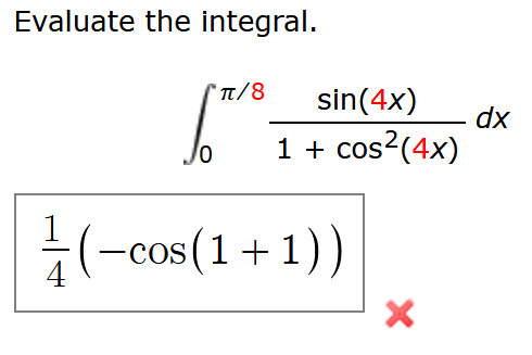 Solved Evaluate the integral. 1/8 sin(4x) dx 0 1 + cos | Chegg.com