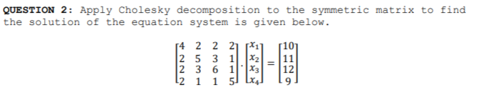 Solved QUESTION 2: Apply Cholesky decomposition to the | Chegg.com