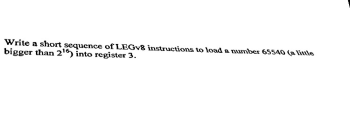 Solved Write a short sequence of LEGv8 instructions to load | Chegg.com