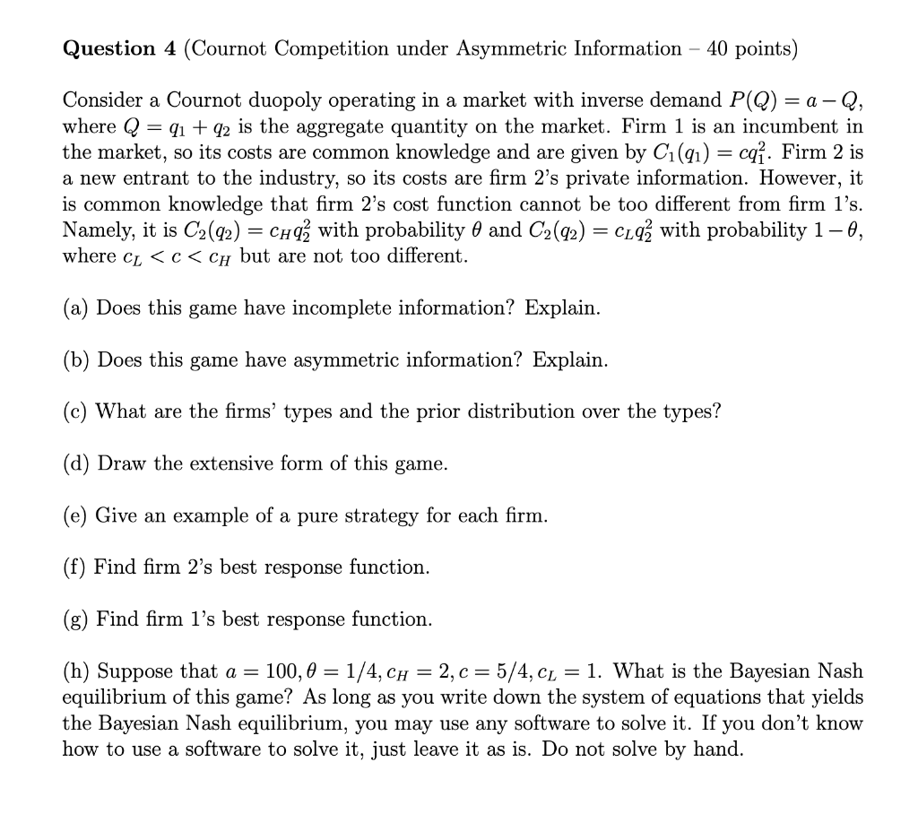 Solved Question 4 (Cournot Competition under Asymmetric | Chegg.com Solved Question 4 (Cournot Competition under Asymmetric | Chegg.com