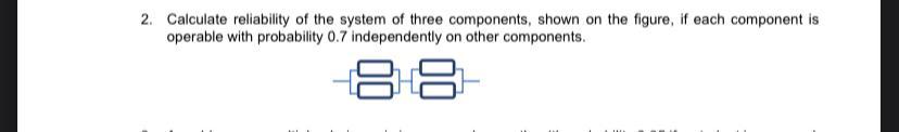 Solved 2. Calculate reliability of the system of three | Chegg.com
