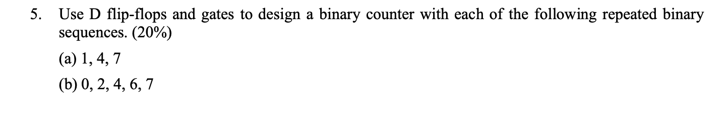 Solved 5. Use D flip-flops and gates to design a binary | Chegg.com