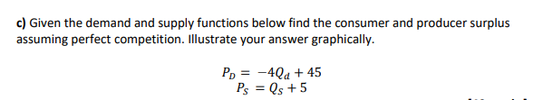 Solved c) Given the demand and supply functions below find | Chegg.com