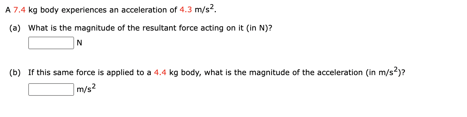 Solved A 7.4 kg body experiences an acceleration of 4.3 | Chegg.com