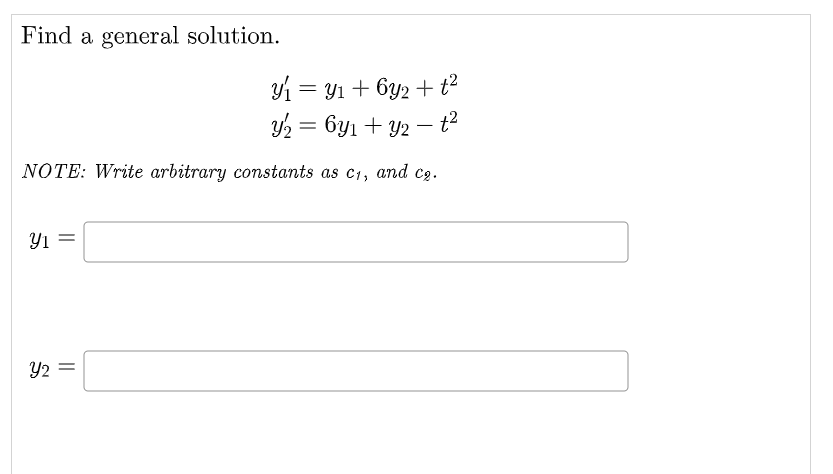 Solved Find a general solution. y1′=y1+6y2+t2y2′=6y1+y2−t2 | Chegg.com