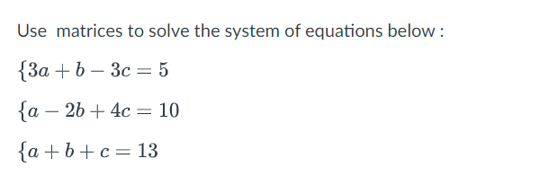 Solved matrices to solve the system of equations below | Chegg.com