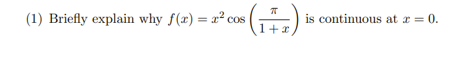 Solved (1) Briefly explain why f(x)=x2cos(1+xπ) is | Chegg.com