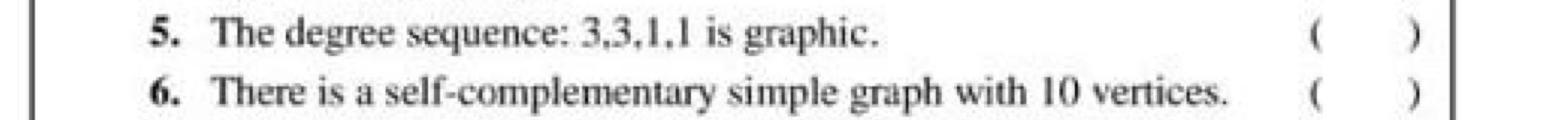 Solved 5. The degree sequence: 3.3.1.1 is graphic. 6. There | Chegg.com
