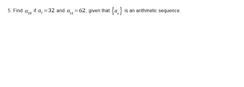 Solved 5. Find a20 if a = 32 and 4,2 =62, given that {a} is | Chegg.com