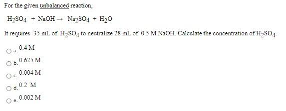 Solved For the given unbalanced reaction, H2SO4 + NaOH- | Chegg.com