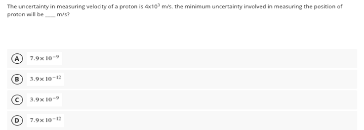 Solved The uncertainty in measuring velocity of a proton is | Chegg.com