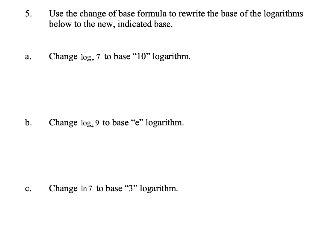 Solved 5. Use the change of base formula to rewrite the base | Chegg.com