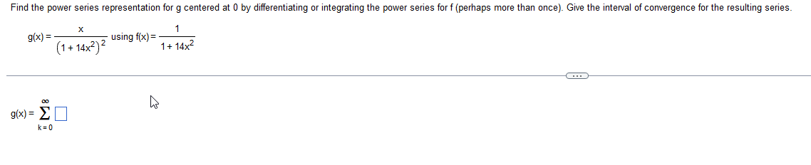 Solved g(x)=(1+14x2)2x using f(x)=1+14x21 g(x)=∑k=0∞ | Chegg.com