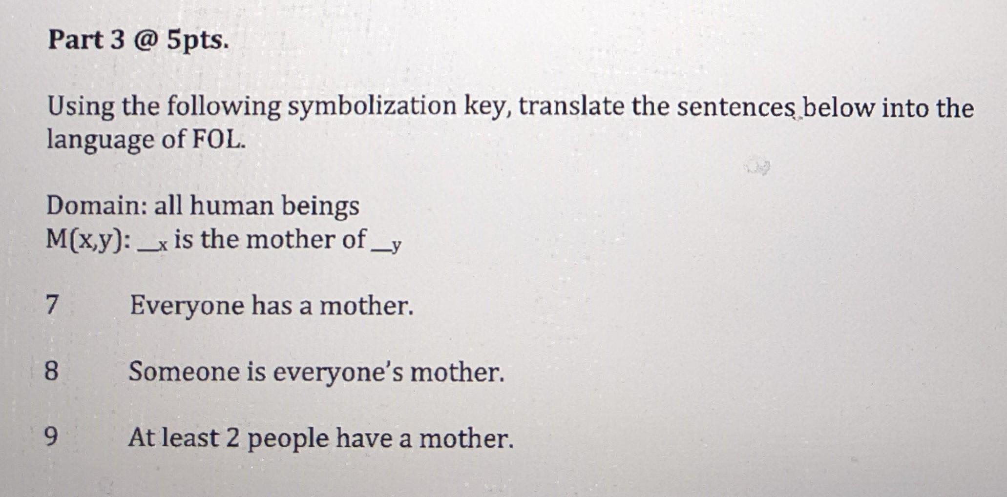 Solved Part 3 @ 5pts. Using the following symbolization key, | Chegg.com