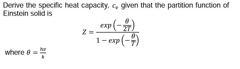 Solved Derive the specific heat capacity, cv given that the | Chegg.com