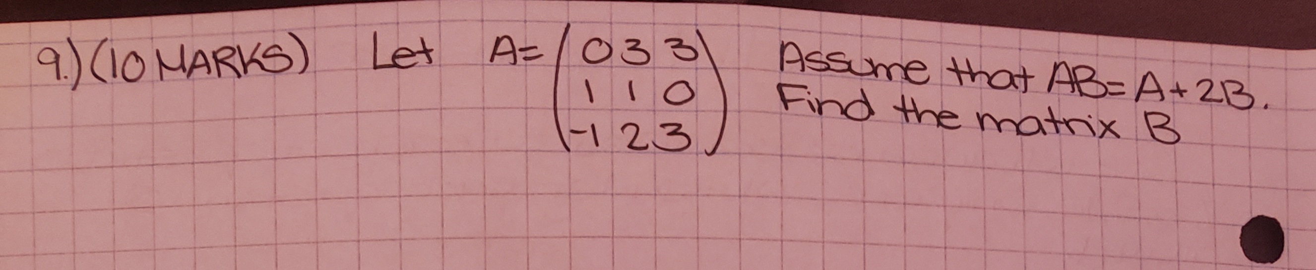 Solved 9.) (10 MARKS) Let A=⎝⎛01−1312303⎠⎞ Assume that | Chegg.com
