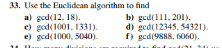 Solved 33. Use the Euclidean algorithm to find a) gcd(12, | Chegg.com