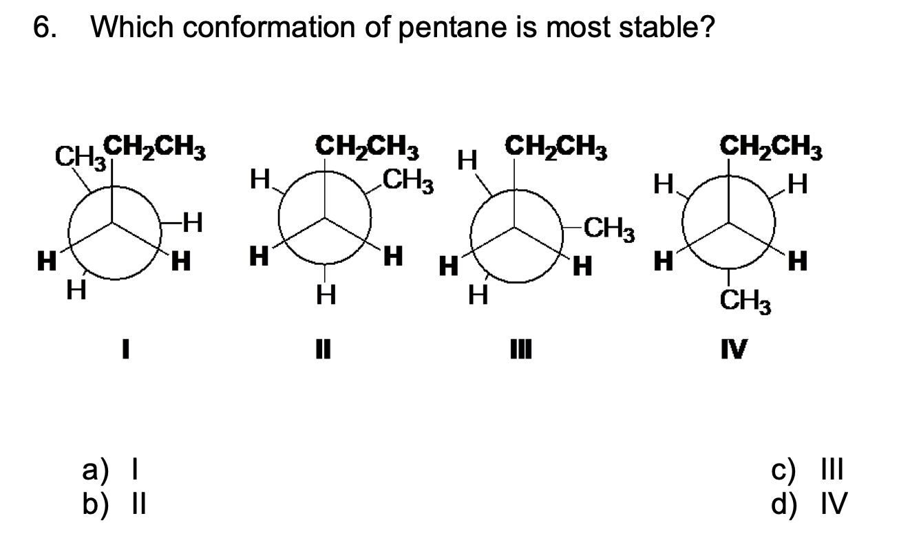 Solved 6. Which conformation of pentane is most stable? | Chegg.com