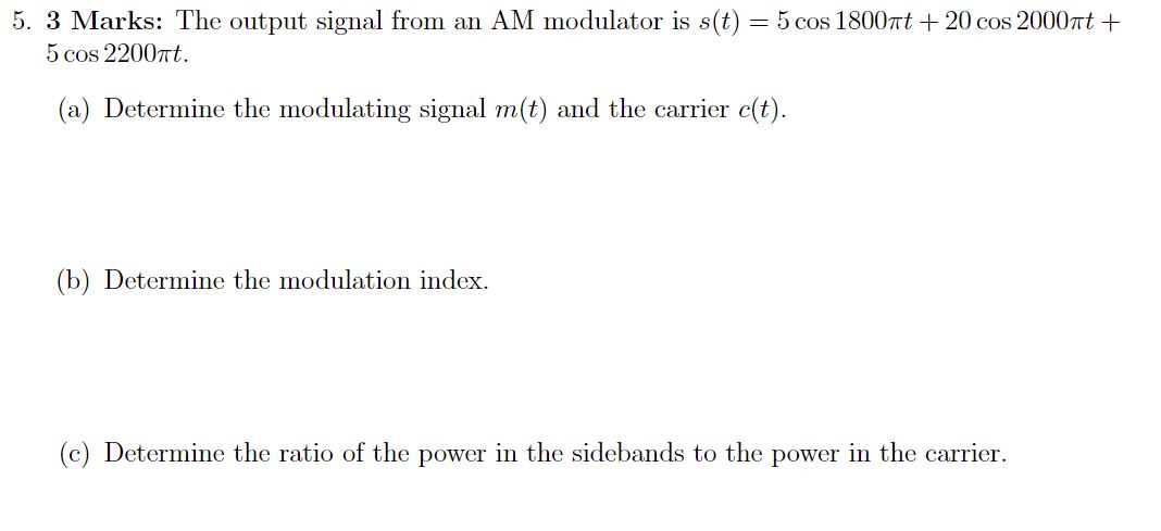 Solved 5. 3 Marks: The output signal from an AM modulator is | Chegg.com