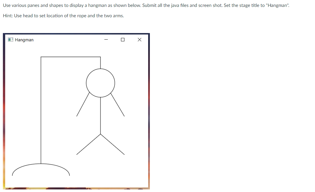 Solved Use various panes and shapes to display a hangman as | Chegg.com