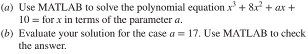 Solved (a) Use MATLAB to solve the polynomial equation | Chegg.com