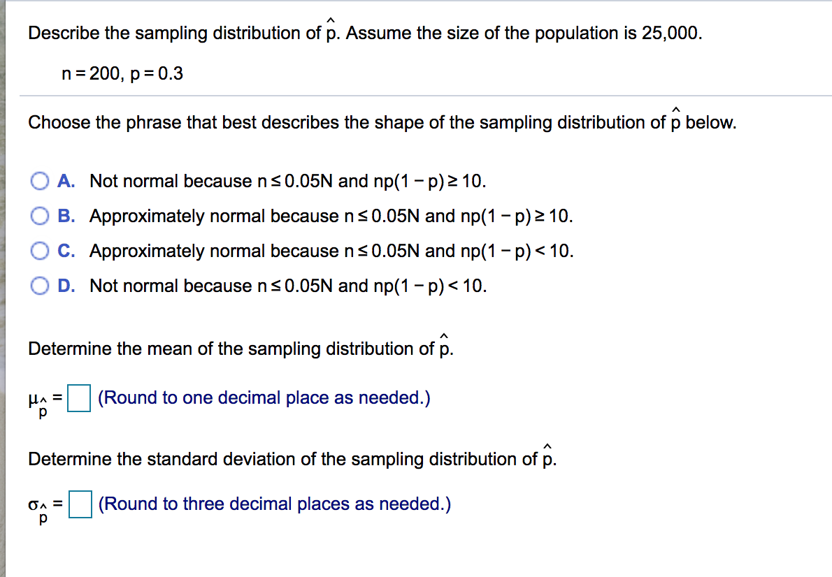 Solved Describe the sampling distribution of p. Assume the | Chegg.com