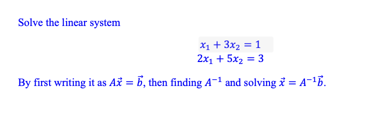Solved Solve the linear systemx1+3x2=12x1+5x2=3By first | Chegg.com