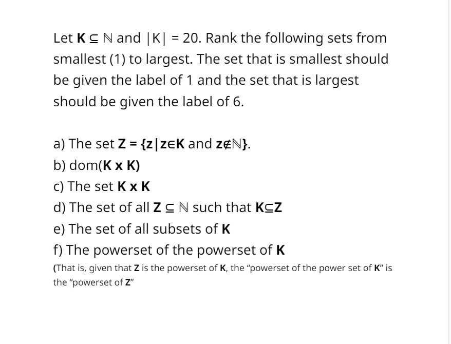 Solved Let K⊆N and ∣K∣=20. Rank the following sets from | Chegg.com