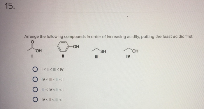 Solved 15. Arrange the following compounds in order of | Chegg.com Solved 15. Arrange the following compounds in order of | Chegg.com