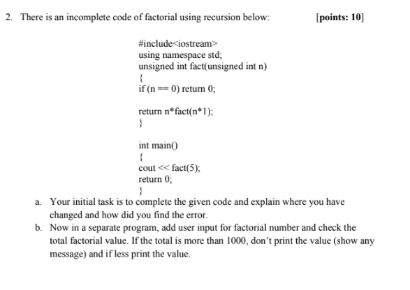 Solved 2. There is an incomplete code of factorial using | Chegg.com