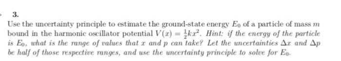Solved 3. Use the uncertainty principle to estimate the | Chegg.com