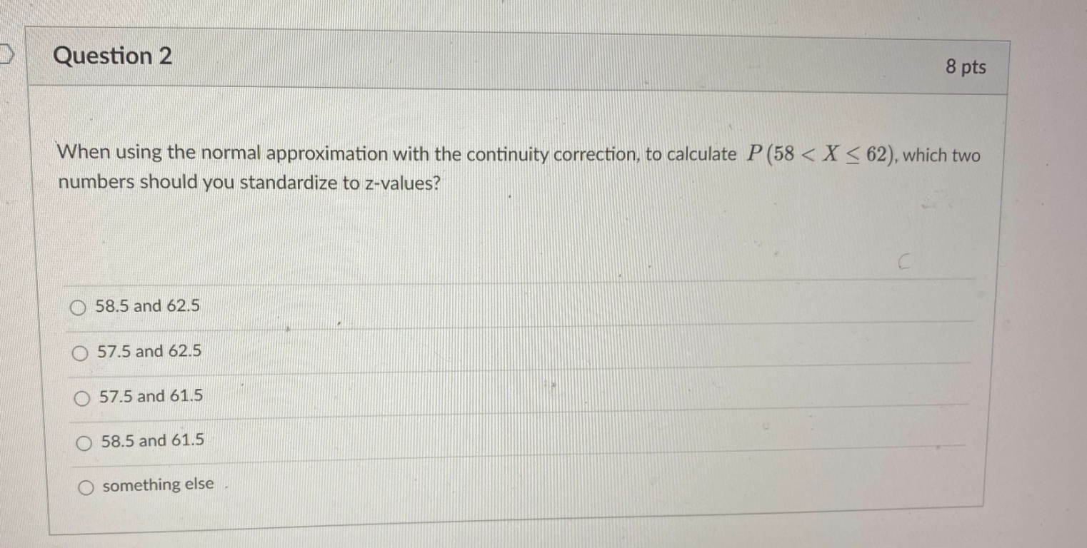 Solved Question 2 8 pts When using the normal approximation | Chegg.com